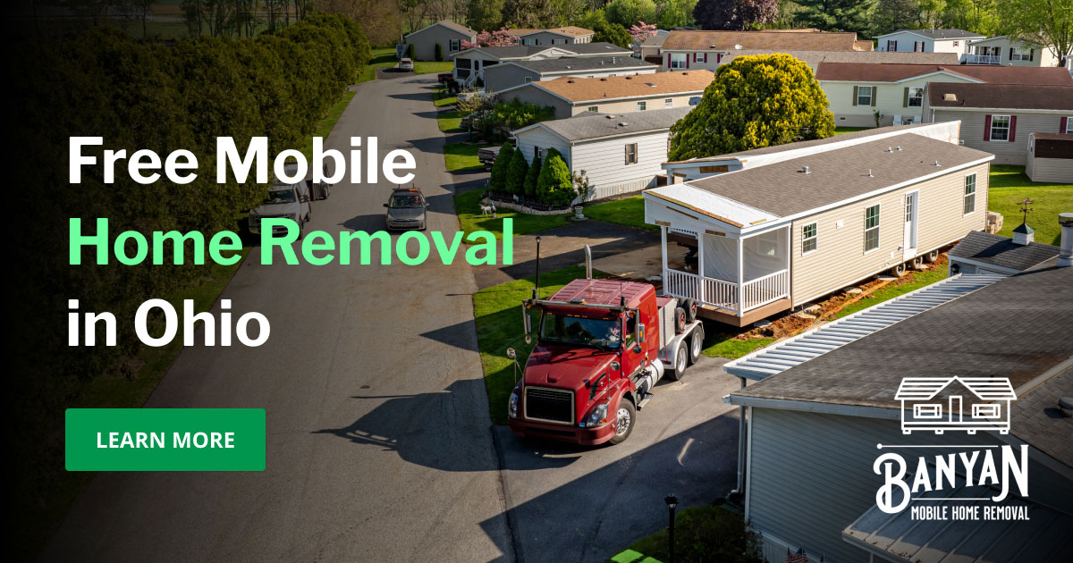 Mobile Home Removal in Ohio | Banyan